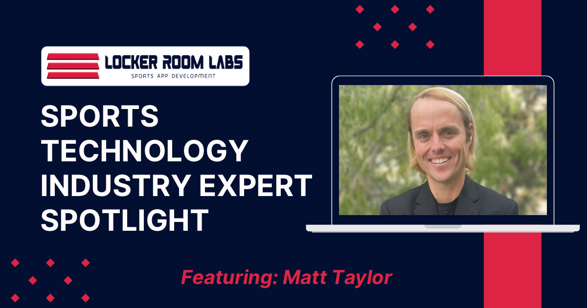 Locker Room Labs Sports Technology Spotlight: Matt Taylor - Locker Room ...
